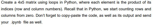 Solved Create a 4x5 matrix using loops in Python, where each | Chegg.com