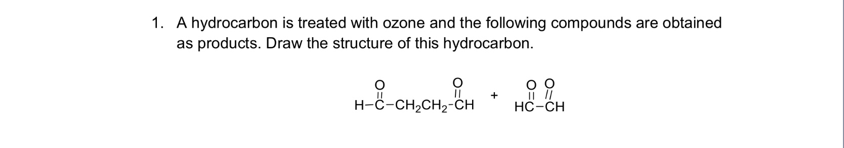 Solved 1. A hydrocarbon is treated with ozone and the | Chegg.com