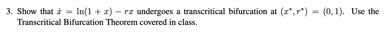 Solved 3. Show that x˙=ln(1+x)−rx undergoes a transcritical | Chegg.com