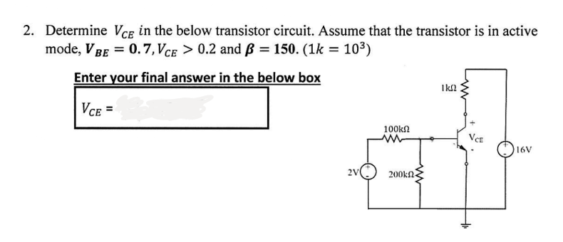 Solved Determine VCE in the below transistor circuit. Assume | Chegg.com