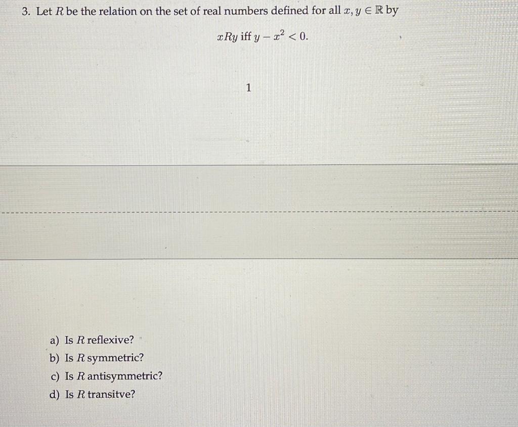 Solved 3. Let R be the relation on the set of real numbers | Chegg.com