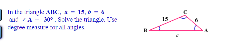 Solved In the triangle ABC, a = 15, b = 6 and ZA = 30°. | Chegg.com