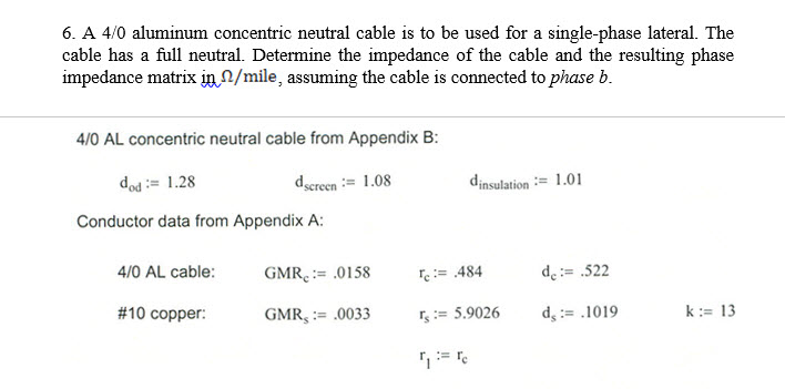 Solved 6. A 4/0 aluminum concentric neutral cable is to be | Chegg.com