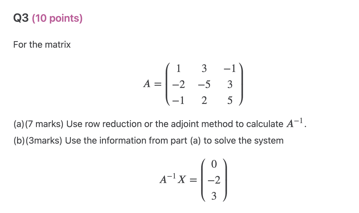 Solved For the matrix A=⎝⎛1−2−13−52−135⎠⎞ (a) (7 marks) Use | Chegg.com