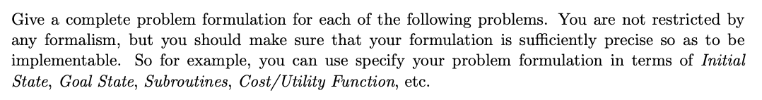 Solved Give a complete problem formulation for each of the | Chegg.com