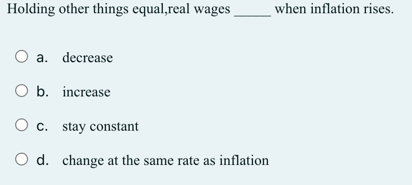 Solved Holding other things equal,real wageswhen inflation | Chegg.com