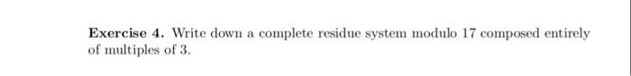 Solved Exercise 4. Write down a complete residue system | Chegg.com
