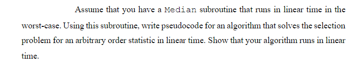 Solved Assume that you have a Median subroutine that runs in | Chegg.com