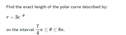 Solved Find the exact length of the polar curve described | Chegg.com