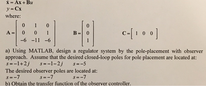 Solved x- Ax + Bu y=Cx where: B-0 c-1 0 0 a) Using MATLAB, | Chegg.com