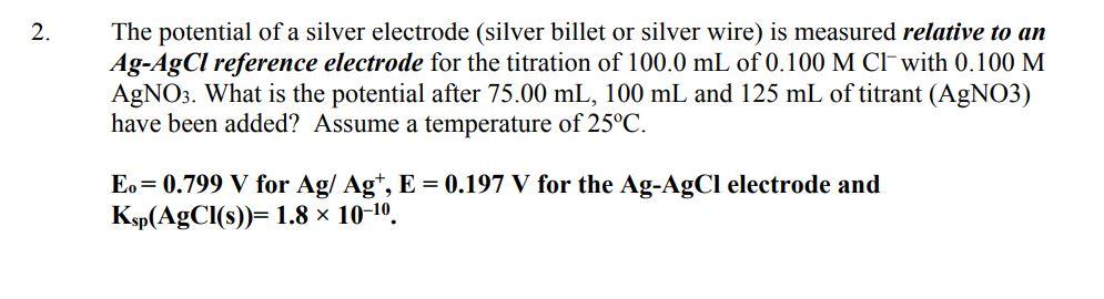 Solved 2. The potential of a silver electrode (silver billet | Chegg.com