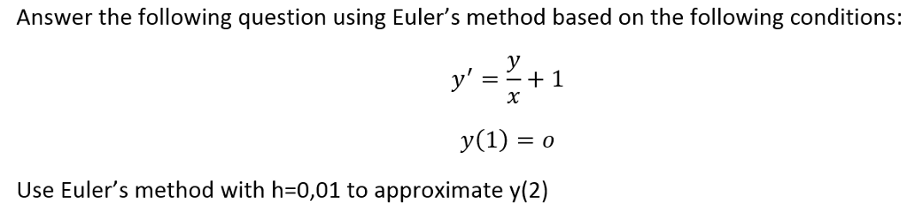 Solved Answer the following question using Euler's method | Chegg.com