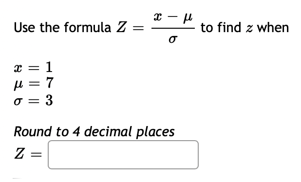 Solved Use the formula Z = X – u to find z when o 1 μ = 7 - | Chegg.com