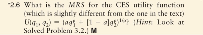 Solved 2.6 What is the MRS for the CES utility function | Chegg.com