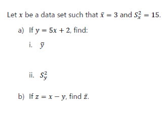 Solved Let x be a data set such that xˉ=3 and Sx2=15. a) If | Chegg.com