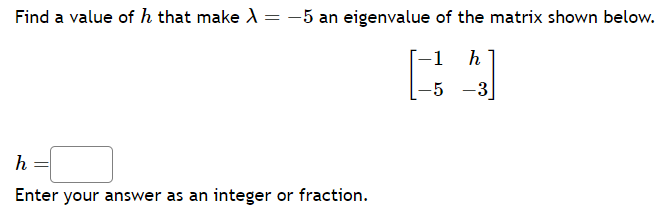 Solved Find a value of h that make λ=−5 an eigenvalue of the | Chegg.com