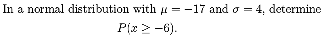 Solved In a normal distribution with μ=−17 and σ=4, | Chegg.com