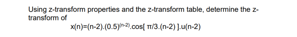 Solved Using z-transform properties and the z-transform | Chegg.com