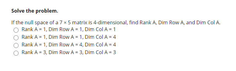 Solved Solve the problem. If the null space of a 7x5 matrix | Chegg.com