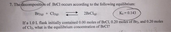 Solved 7. The decomposition of BrCl occurs according to the | Chegg.com