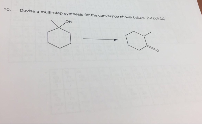 Solved 10. Devise a multi-step synthesis for the conversion | Chegg.com
