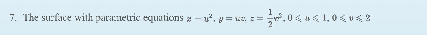 Solved 7. The surface with parametric equations x = u?, y= | Chegg.com