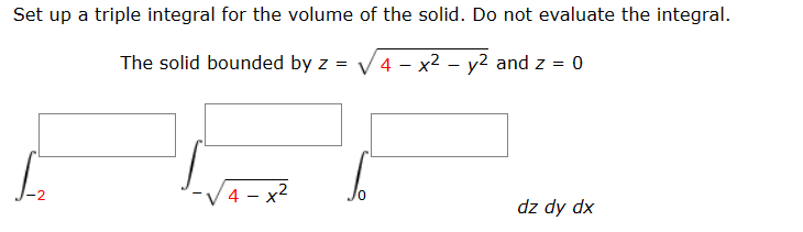 Solved Set up a triple integral for the volume of the solid. | Chegg.com