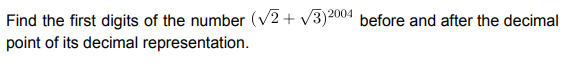 Solved Find the first digits of the number (V2+ 3)2004 | Chegg.com