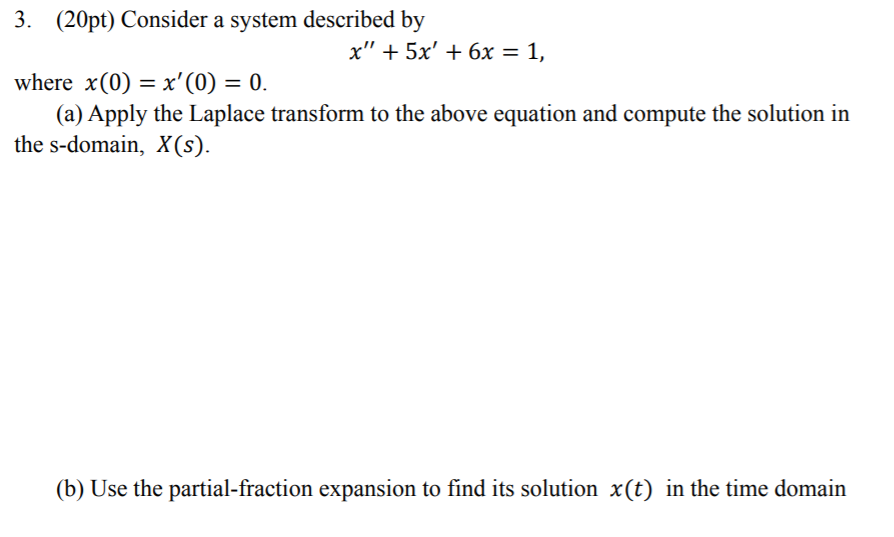 Solved 3. (20pt) Consider a system described by x" + 5x' + | Chegg.com