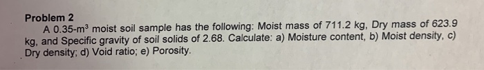 Solved Problem 2 A 0.35-m3 moist soil sample has the | Chegg.com