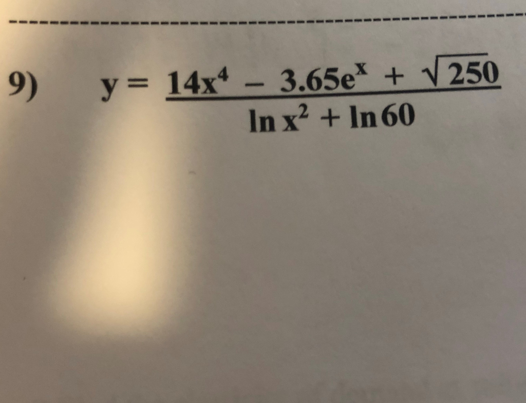 Solved 9) y= 14x4 - 3.65e* + V 250 In x2 + In 60 | Chegg.com