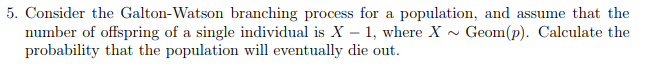 Solved 5. Consider the Galton-Watson branching process for a | Chegg.com