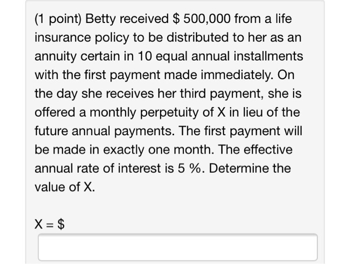 Solved (1 point) Betty received $ 500,000 from a life | Chegg.com