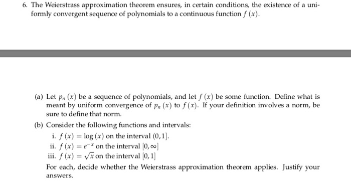 Solved 6. The Weierstrass approximation theorem ensures, in | Chegg.com
