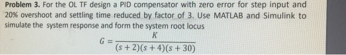 Solved Problem 3. For the OL TF design a PID compensator | Chegg.com