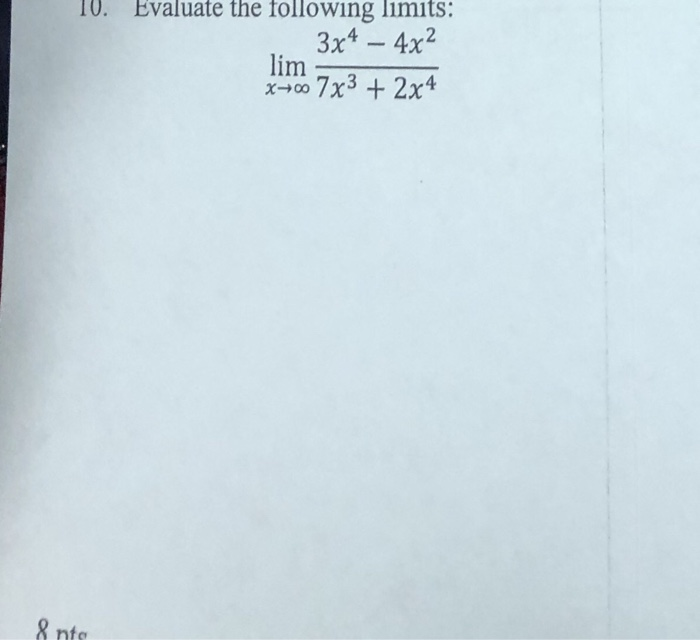Solved 10. Evaluate the following limits: 3x4-4x2 7x3 2x4 | Chegg.com
