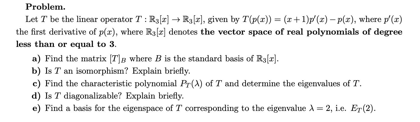 Solved Problem. Let T be the linear operator T : R3[x] + | Chegg.com