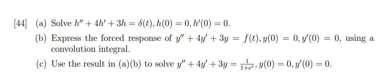 Solved [44] (a) Solve h′′+4h′+3h=δ(t),h(0)=0,h′(0)=0. (b) | Chegg.com