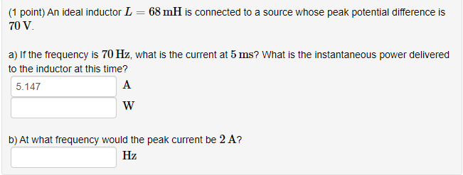 Solved (1 point) An ideal inductor L = 68 mH is connected to | Chegg.com