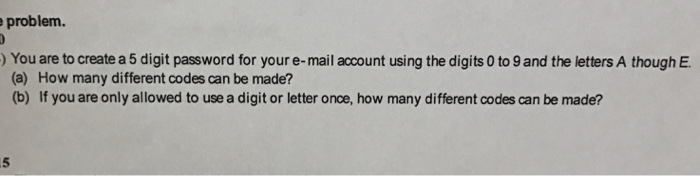 Solved You are to create a 5 digit password for your e- mail | Chegg.com
