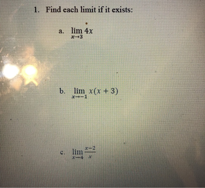 Solved 1. Find each limit if it exists: a. lim 4x b. lim x(x | Chegg.com