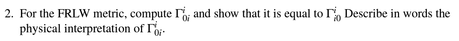 Solved 2. For the FRLW metric, compute Tº; and show that it | Chegg.com