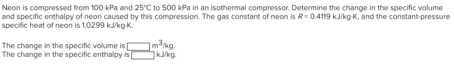 Solved Neon is compressed from 100 kPa and 25°C to 500 kPa | Chegg.com