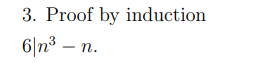 Solved 3. Proof by induction 6∣n3−n. | Chegg.com