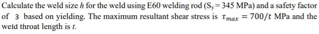 Solved Calculate the weld size h for the weld using E60 | Chegg.com