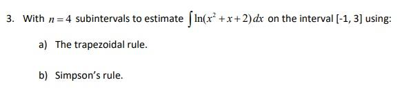 Solved With n = 4 subintervals to estimate on the interval | Chegg.com
