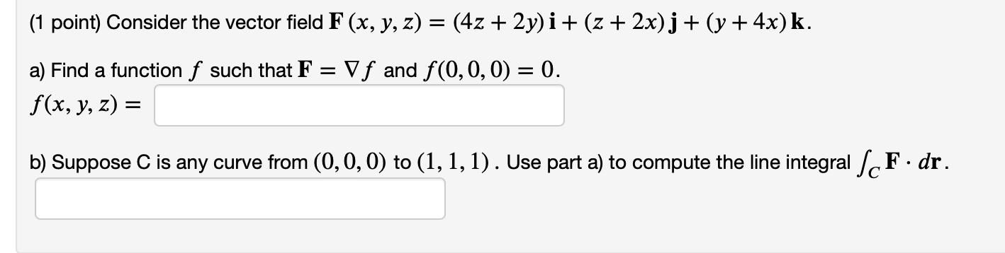 Solved (1 point) Consider the vector field F(x, y, z) = (4z | Chegg.com
