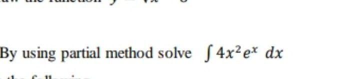Solved By using partial method solve S 4x ex dx | Chegg.com