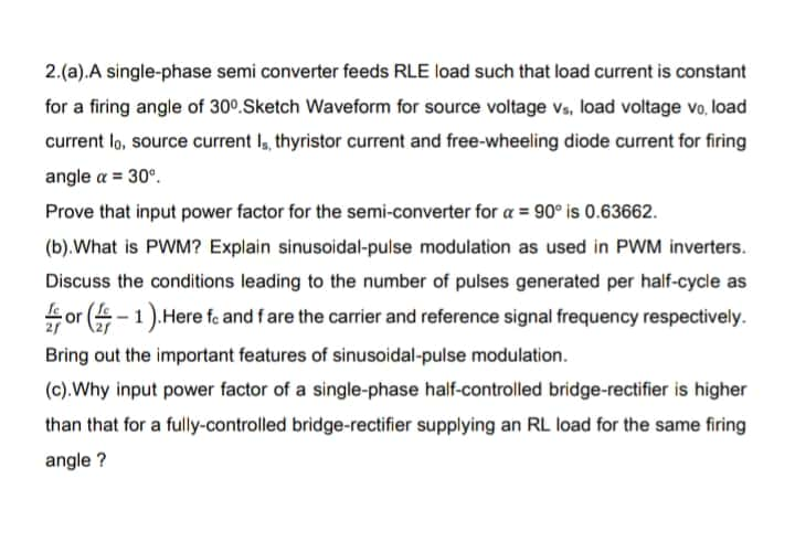 Solved 2.(a). A single-phase semi converter feeds RLE load | Chegg.com