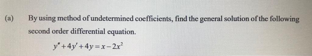 Solved (a) By using method of undetermined coefficients, | Chegg.com